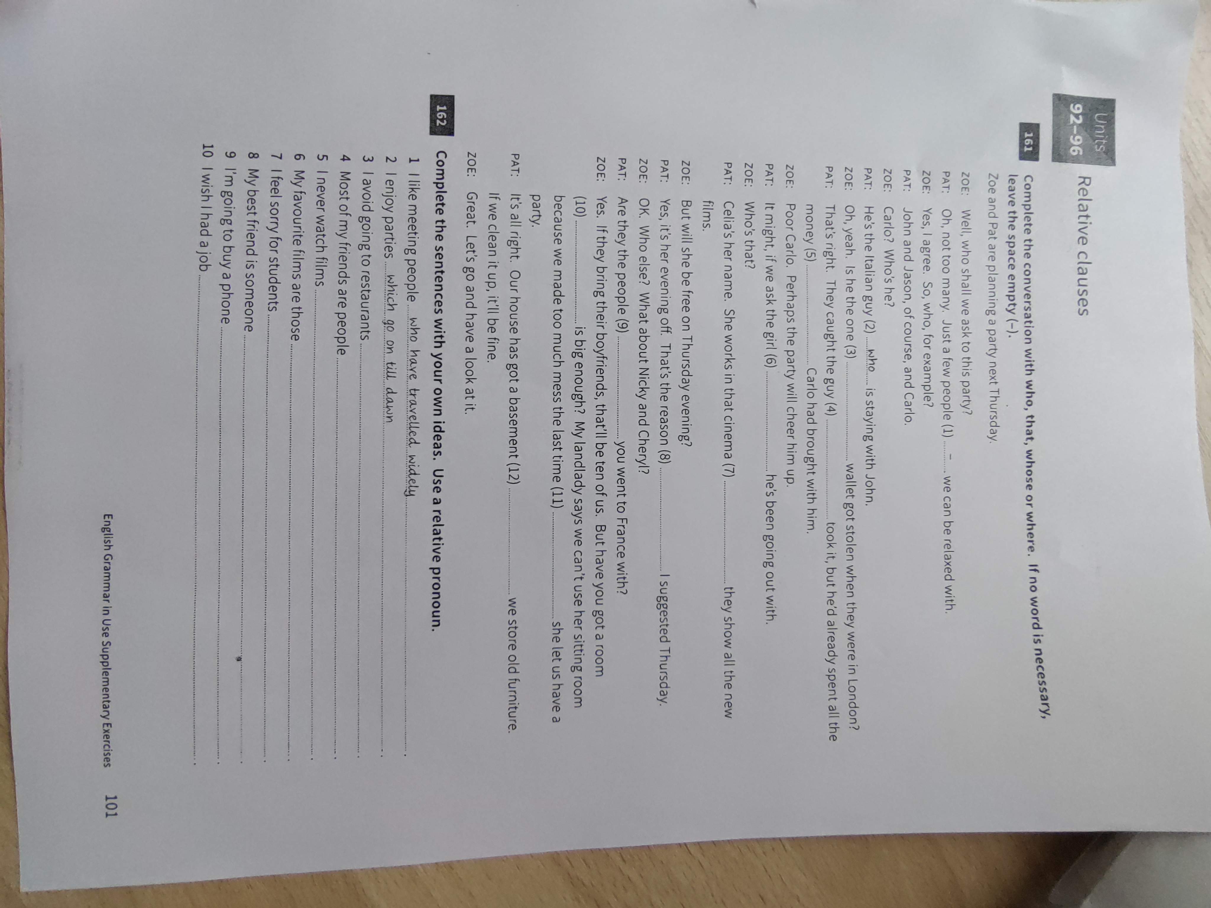 Complete the sentences with your own ideas. Use a relative pronoun.