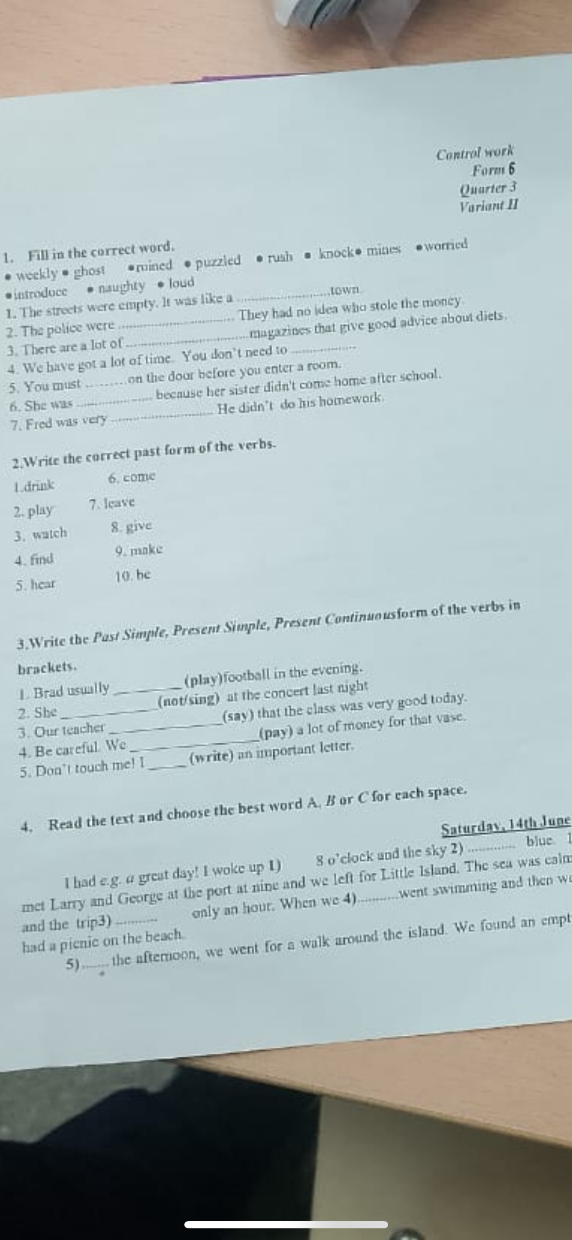 3. Write the Past Simple, Present Simple, Present Continuous form of the verbs in brackets.