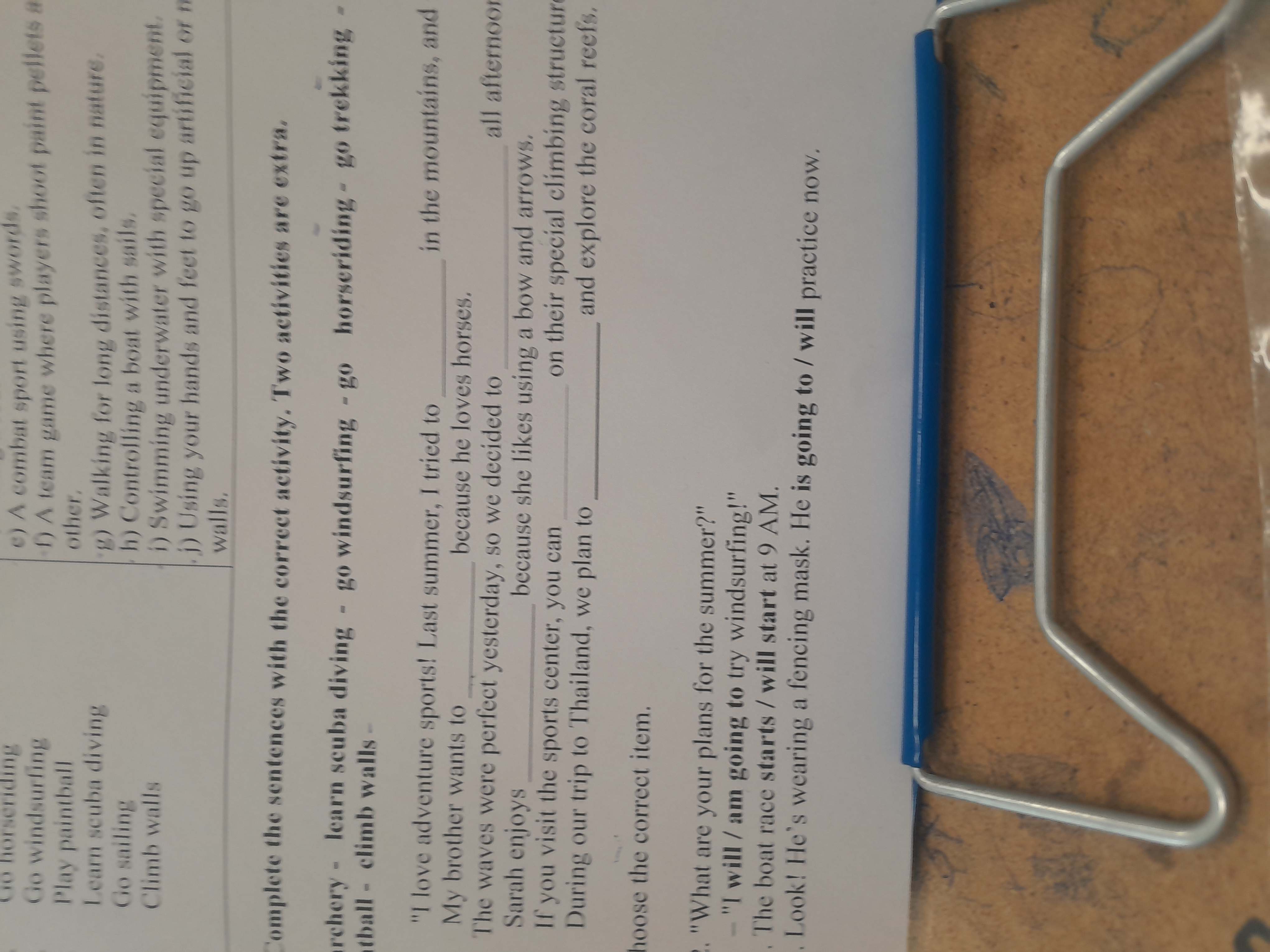 Complete the sentences with the correct activity. Two activities are ...